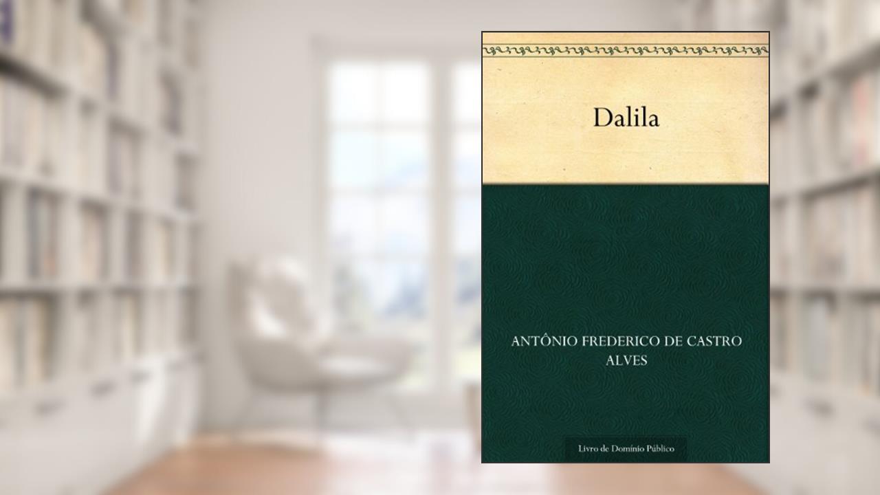 Resumo de Dalila, de Antônio Frederico de Castro Alves
