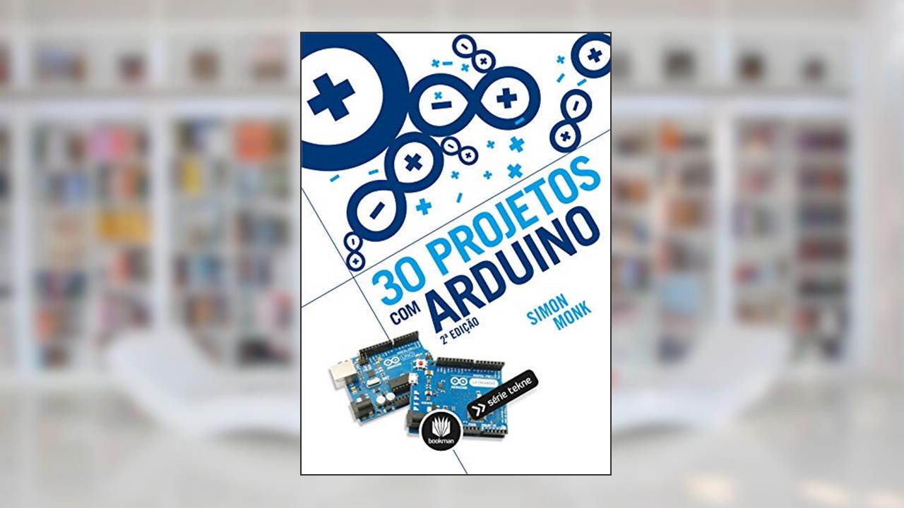 Resumo de 30 Projetos com Arduino, de Simon Monk