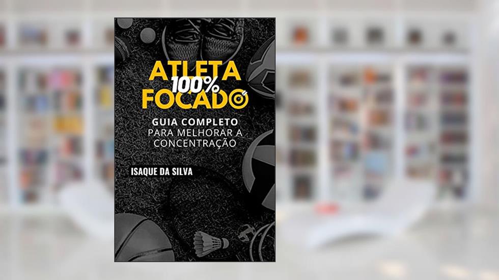 ATLETA 100% FOCADO: Guia Completo para Melhorar a... | Resenha