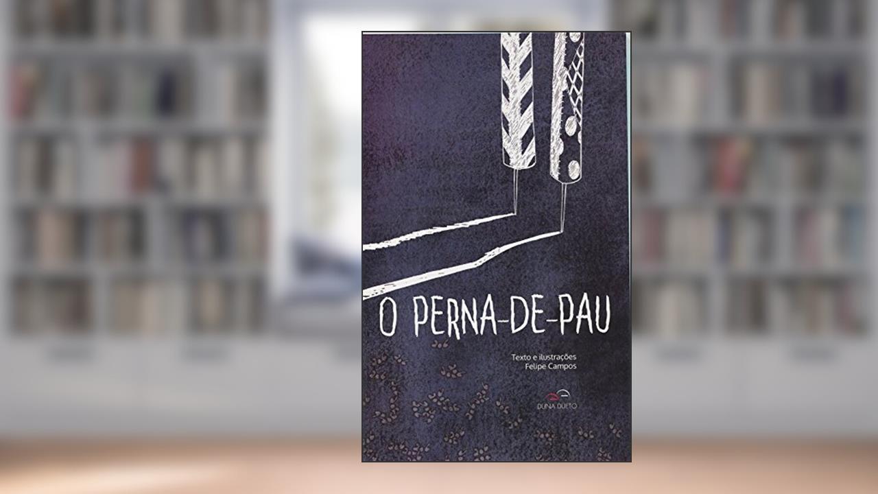 Resumo de O Perna-de-pau, de Felipe Campos