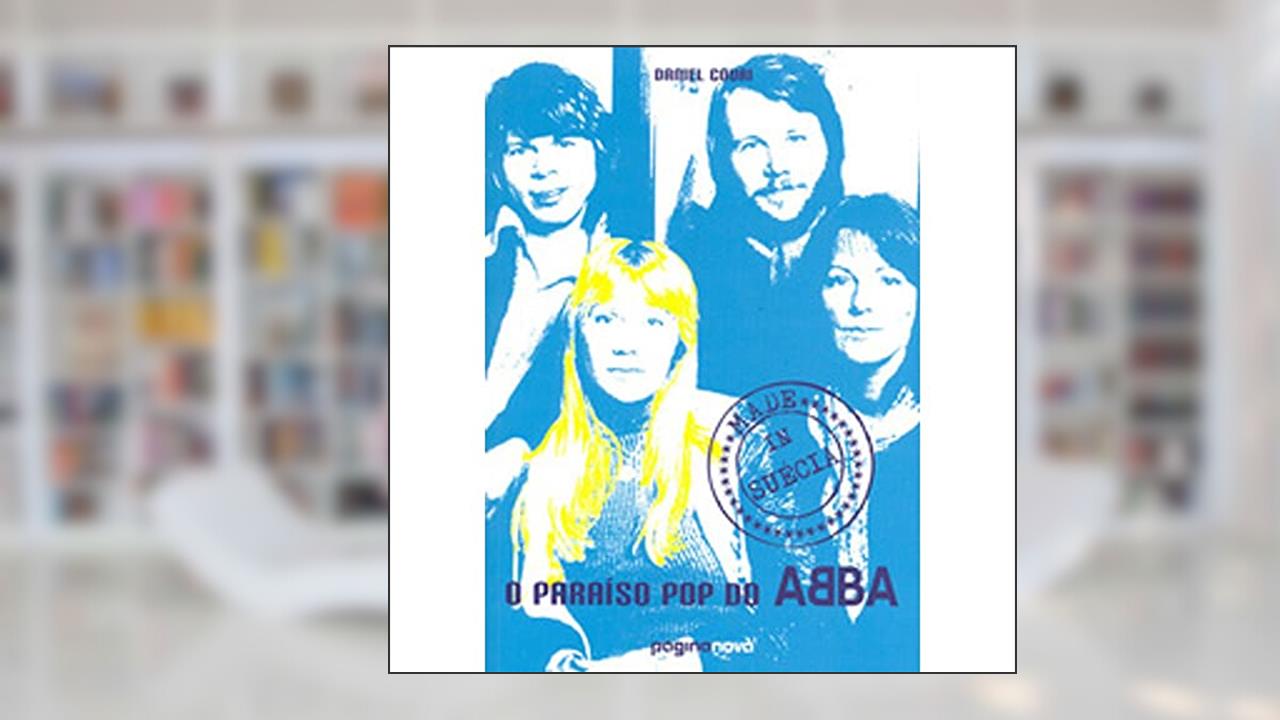 Resumo de Abba - O Paraíso Pop, de Daniel Couri