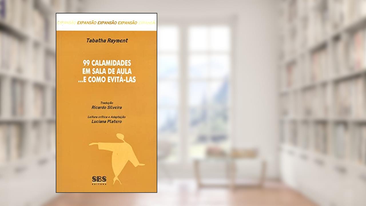 99 Calamidades em Sala de Aula... e Como Evitá-Las... | Resenha