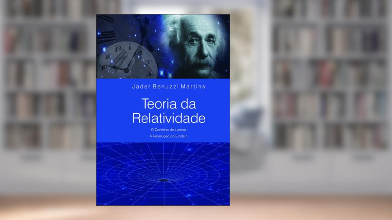 Teoria da Relatividade - o Caminho de Lorentz - a... | Resenha
