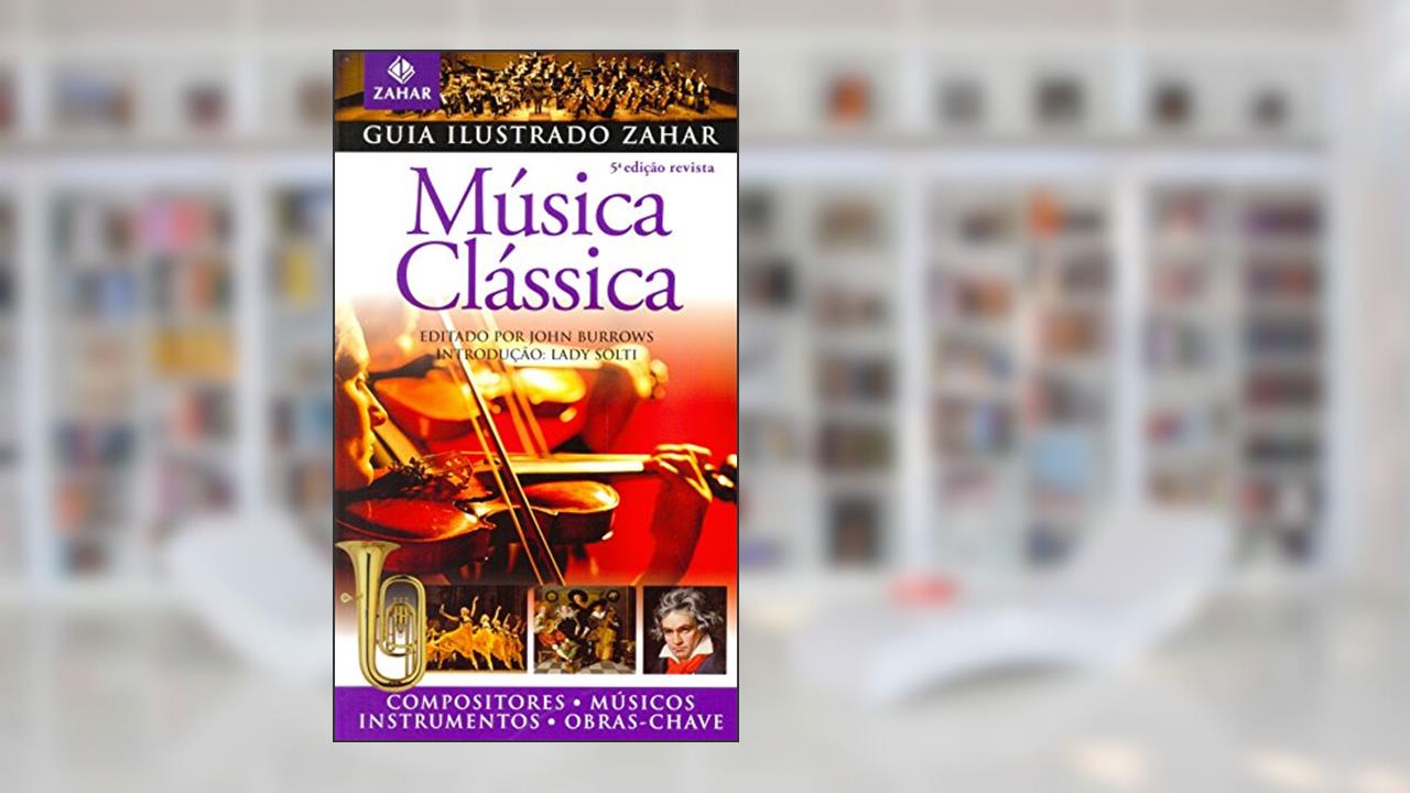 Resumo de Guia Ilustrado Zahar de Música Clássica, de John...